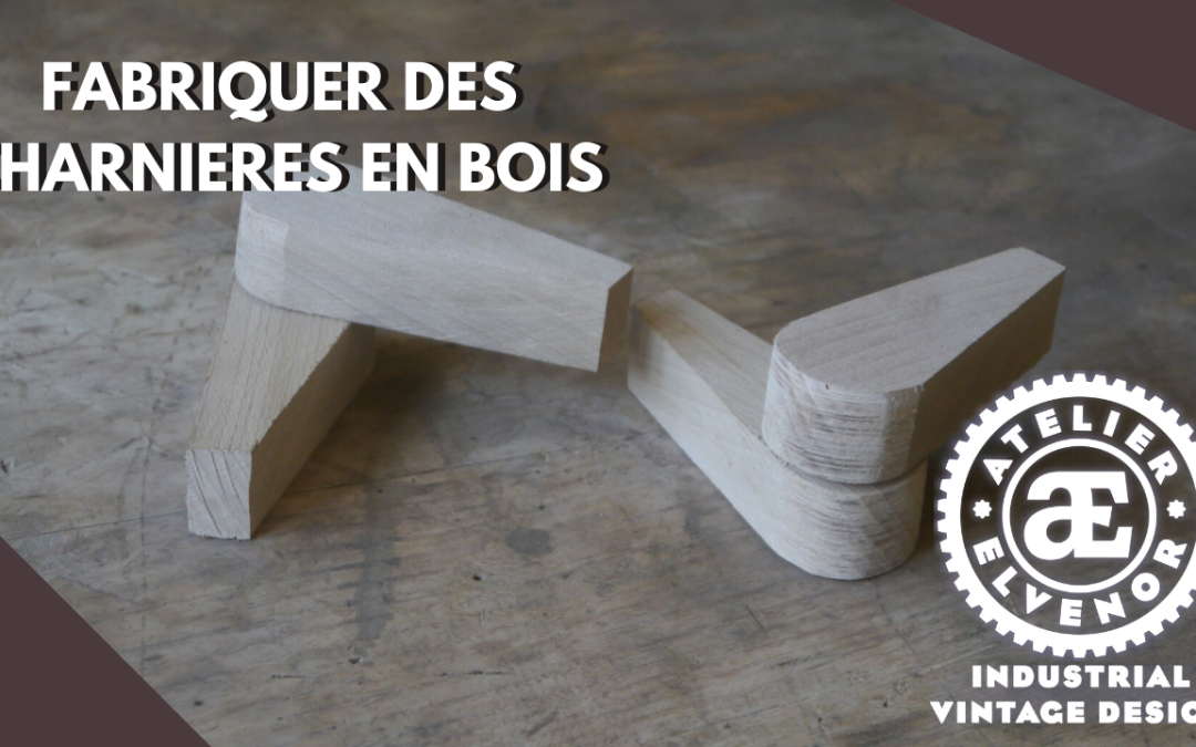 Tuto : comment fabriquer des charnières en bois ? | Atelier Elvenor